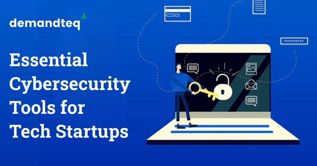 Essential Cybersecurity Tools for Tech Startups